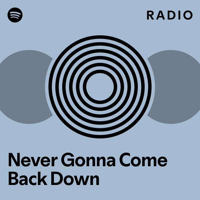 Never Gonna Come Back Down Radio - playlist by Spotify | Spotify