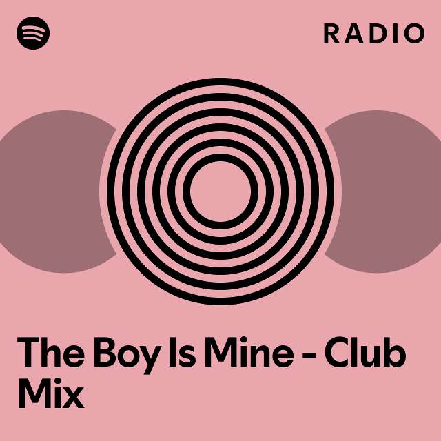 The Boy Is Mine - Club Mix Radio - playlist by Spotify | Spotify