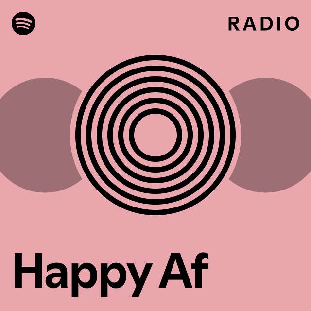 Happy Af Radio - playlist by Spotify | Spotify