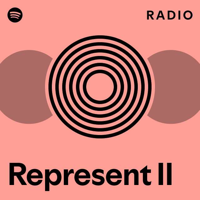 Represent II Radio - playlist by Spotify | Spotify