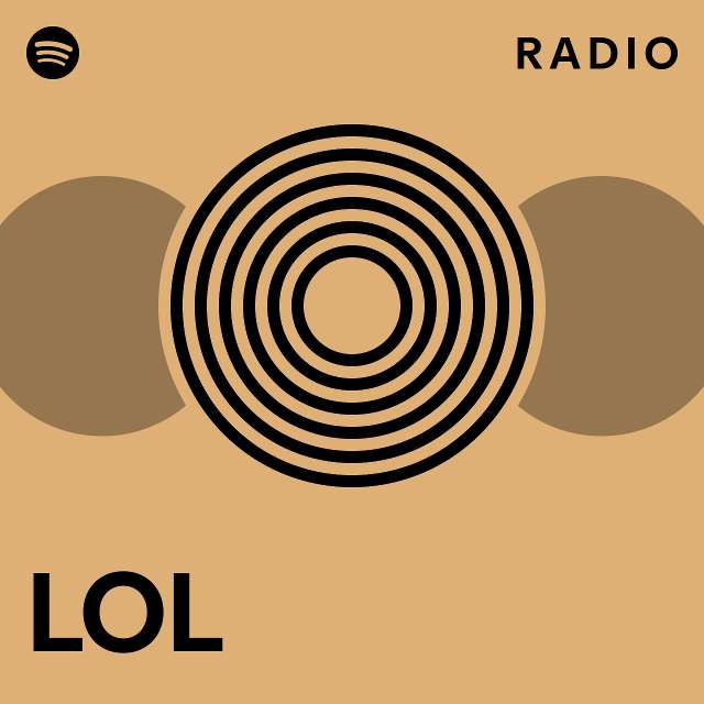 LOL Radio - playlist by Spotify | Spotify