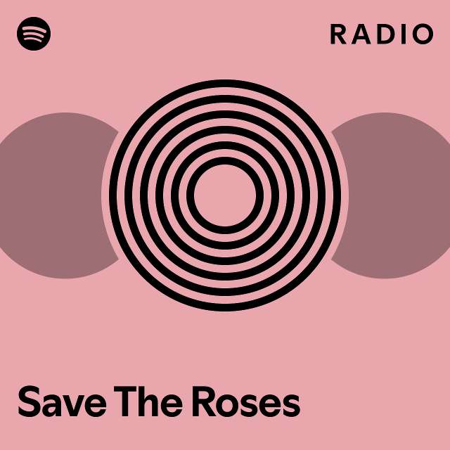 Save The Roses Radio - playlist by Spotify | Spotify
