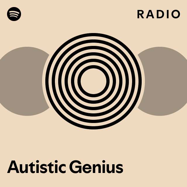 Autistic Genius Radio - playlist by Spotify | Spotify