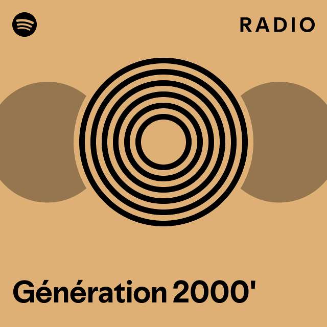 Génération 2000' Radio - playlist by Spotify | Spotify