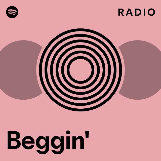 Beggin' Radio - playlist by Spotify | Spotify