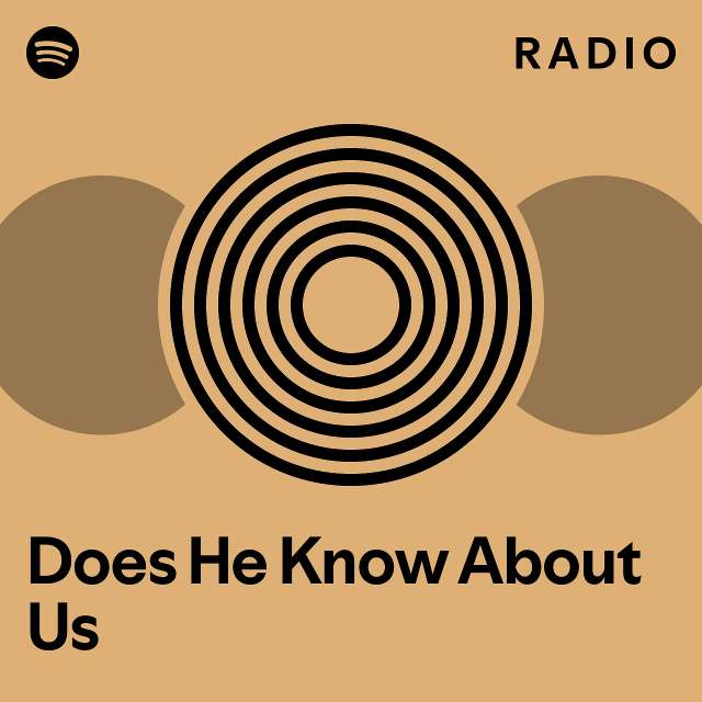Does He Know About Us Radio - playlist by Spotify | Spotify