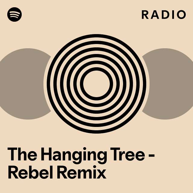 The Hanging Tree - Rebel Remix Radio - playlist by Spotify | Spotify