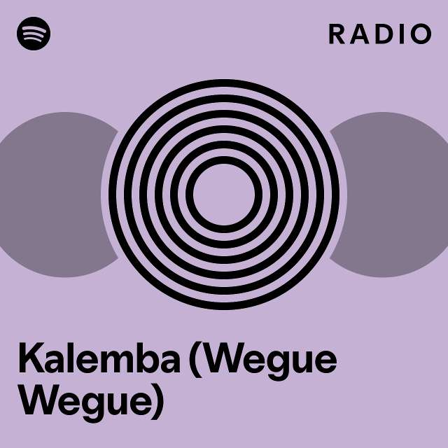 Kalemba (Wegue Wegue) Radio - playlist by Spotify | Spotify