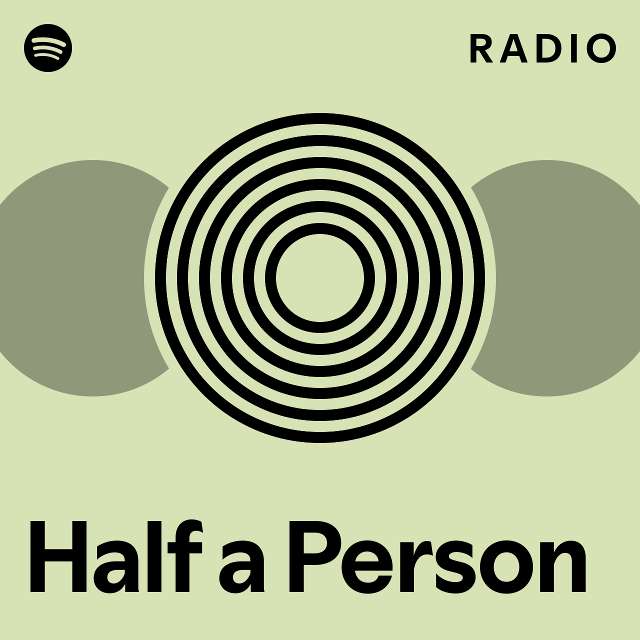 Half a Person Radio - playlist by Spotify | Spotify