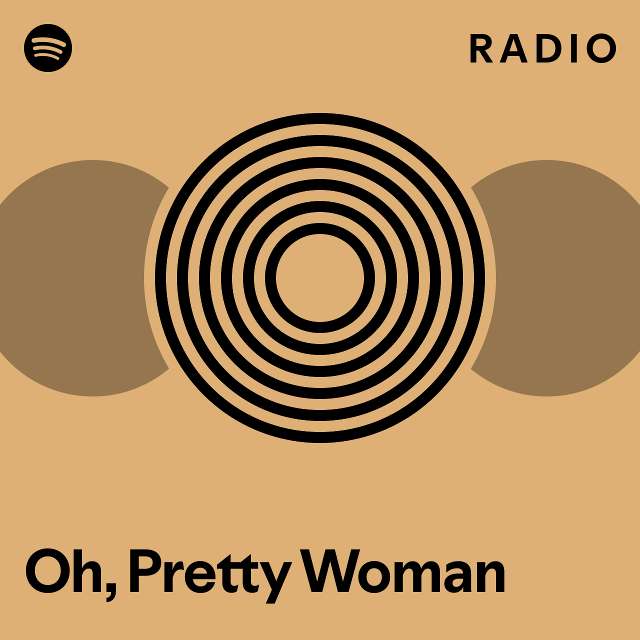 Oh, Pretty Woman Radio - playlist by Spotify | Spotify
