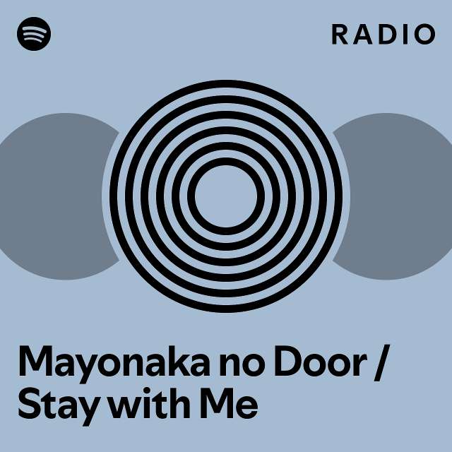 Mayonaka no Door / Stay with Me Radio - playlist by Spotify | Spotify