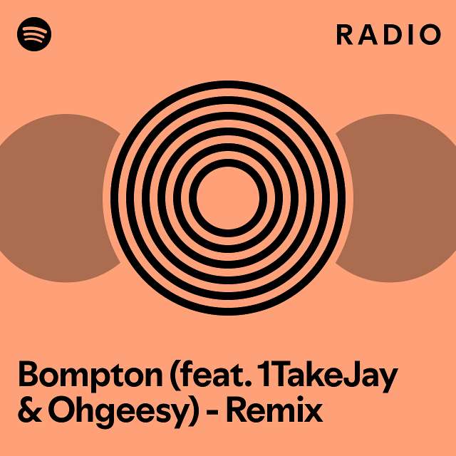 Bompton Feat 1takejay And Ohgeesy Remix Radio Playlist By Spotify