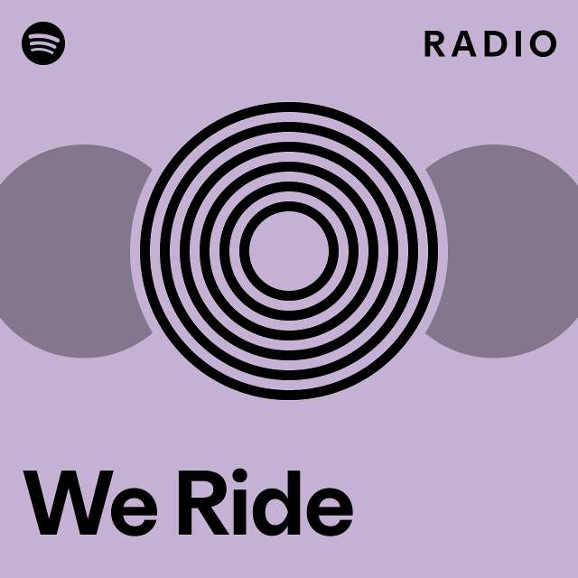 We Ride Radio - playlist by Spotify | Spotify