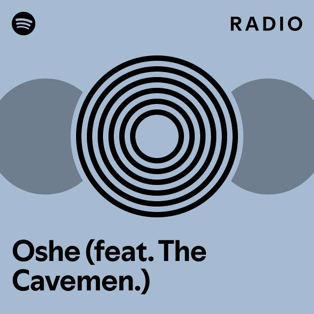 Oshe (feat. The Cavemen.) Radio - playlist by Spotify | Spotify