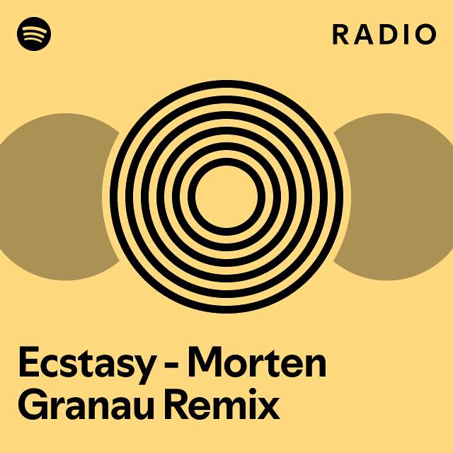Ecstasy - Morten Granau Remix Radio - playlist by Spotify | Spotify