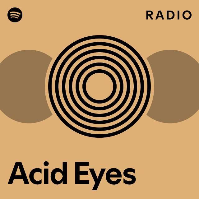 Acid Eyes Radio - playlist by Spotify | Spotify