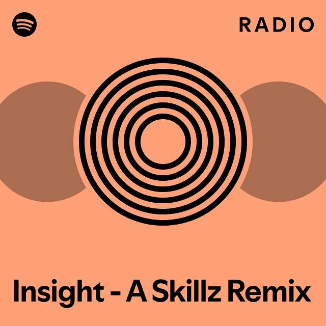 Insight - A Skillz Remix Radio - playlist by Spotify | Spotify