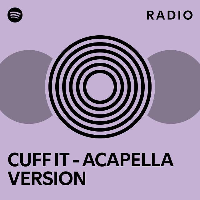 CUFF IT - ACAPELLA VERSION Radio - playlist by Spotify | Spotify