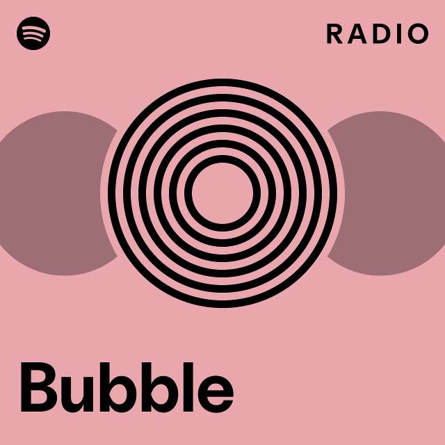 Bubble Radio - playlist by Spotify | Spotify