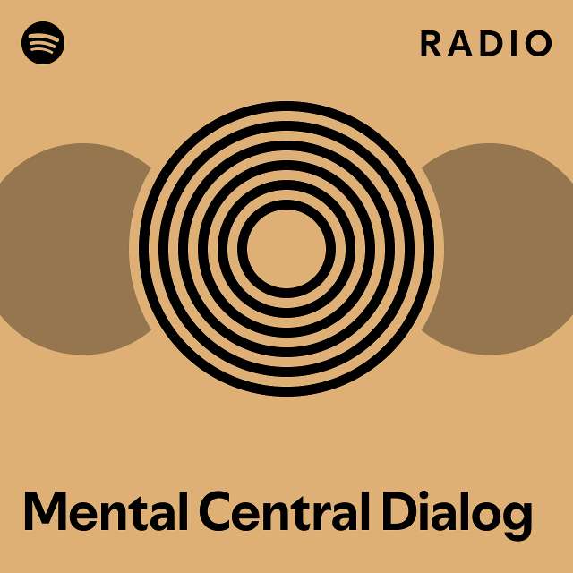 Mental Central Dialog Radio - playlist by Spotify | Spotify