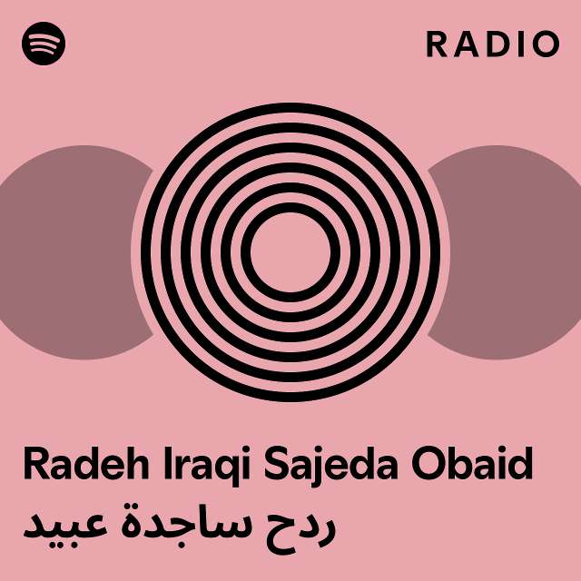 Radeh Iraqi Sajeda Obaid ردح ساجدة عبيد Radio - playlist by Spotify ...