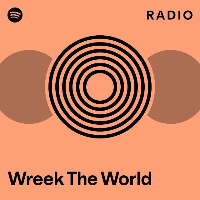 Wreek The World Radio - playlist by Spotify | Spotify