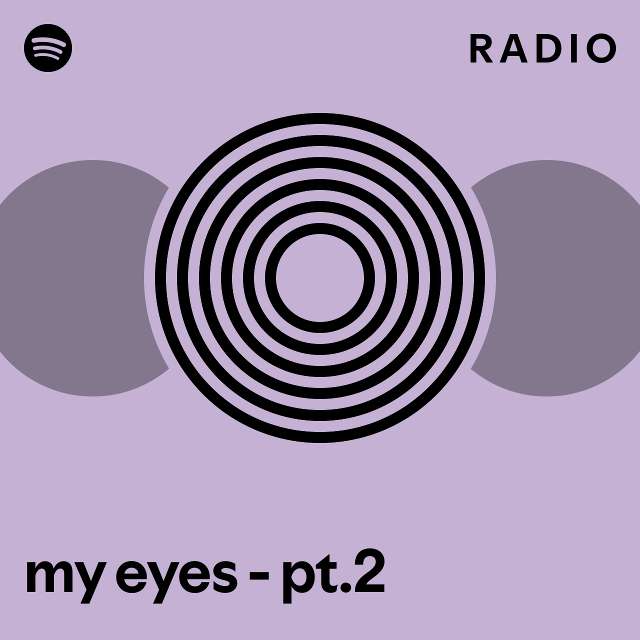 my eyes - pt.2 Radio - playlist by Spotify | Spotify