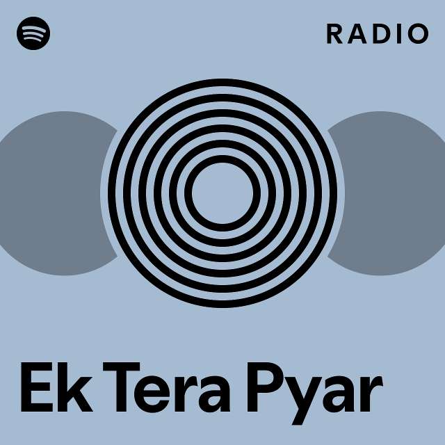 Ek Tera Pyar Radio - playlist by Spotify | Spotify
