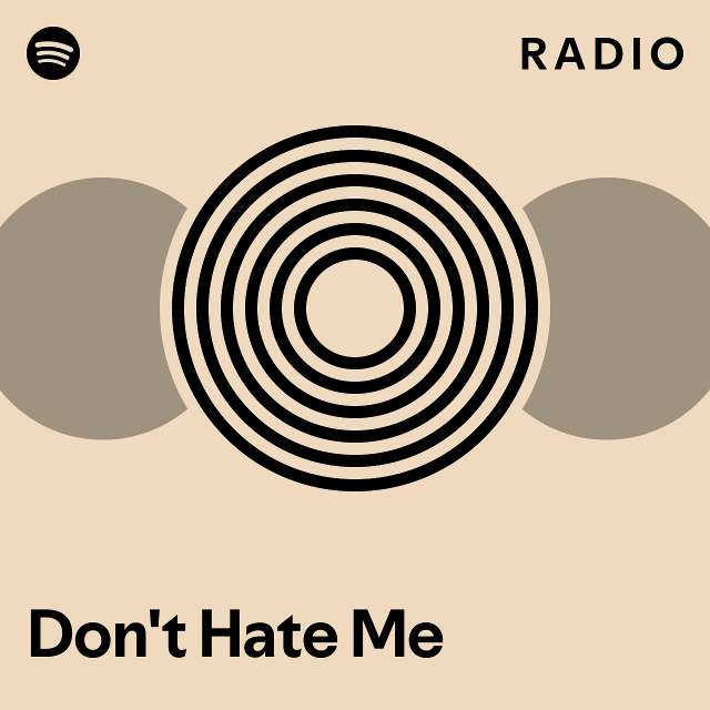Don't Hate Me Radio - playlist by Spotify | Spotify
