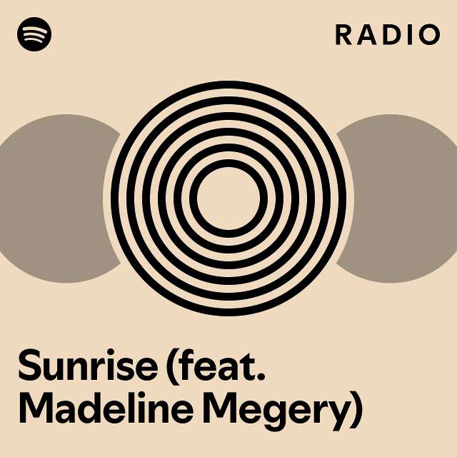 Sunrise (feat. Madeline Megery) Radio - playlist by Spotify | Spotify