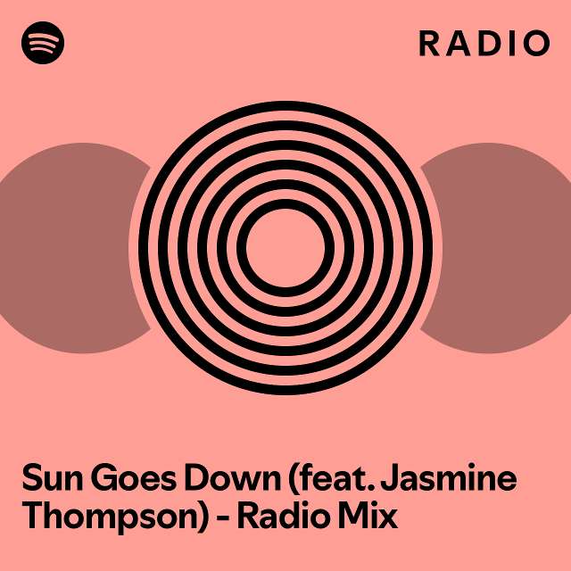 Sun Goes Down (feat. Jasmine Thompson) - Radio Mix Radio - playlist by Spotify | Spotify