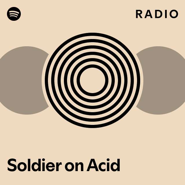 Soldier on Acid Radio - playlist by Spotify | Spotify
