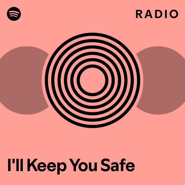 I'll Keep You Safe Radio - playlist by Spotify | Spotify