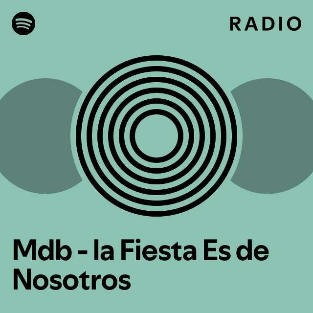 Mdb - la Fiesta Es de Nosotros Radio - playlist by Spotify | Spotify