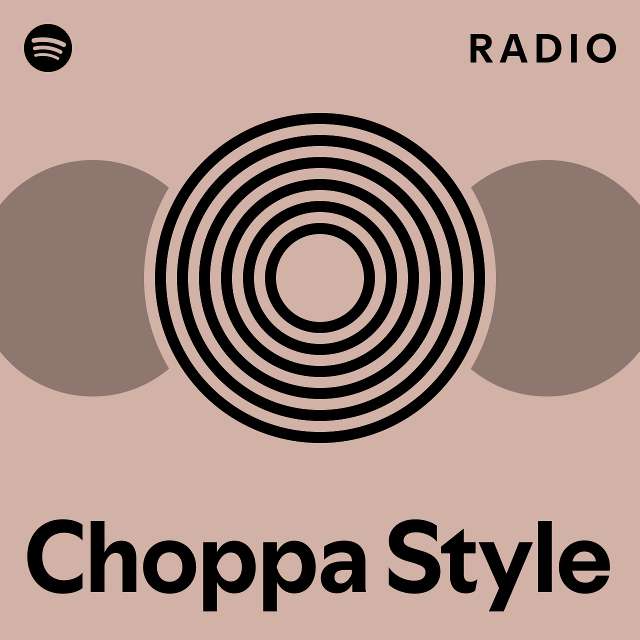 Choppa Style Radio - playlist by Spotify | Spotify