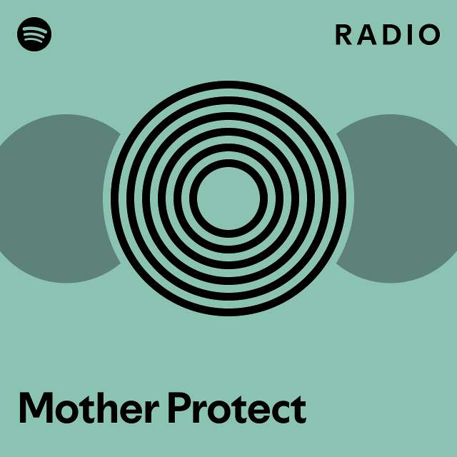 Mother Protect Radio - playlist by Spotify | Spotify