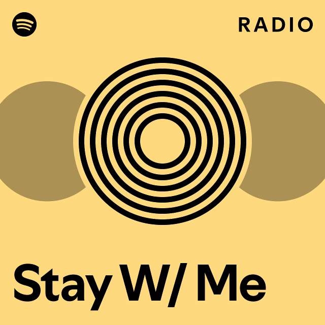 Stay W/ Me Radio - playlist by Spotify | Spotify