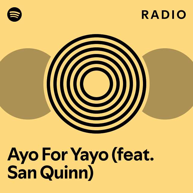 Ayo For Yayo (feat. San Quinn) Radio - playlist by Spotify | Spotify