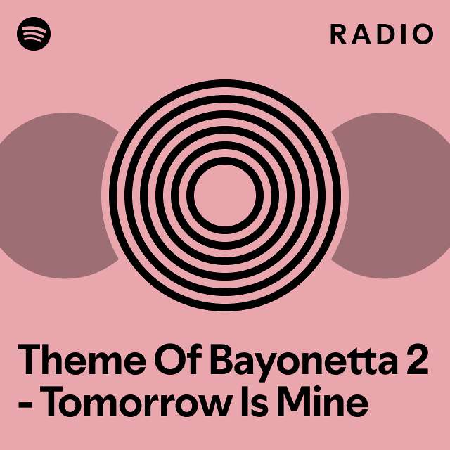 Theme Of Bayonetta 2 - Tomorrow Is Mine Radio - playlist by Spotify ...