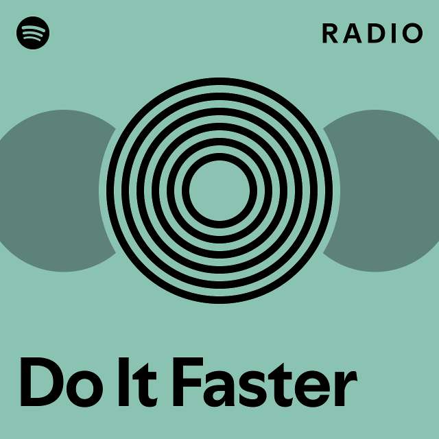 Do It Faster Radio - playlist by Spotify | Spotify