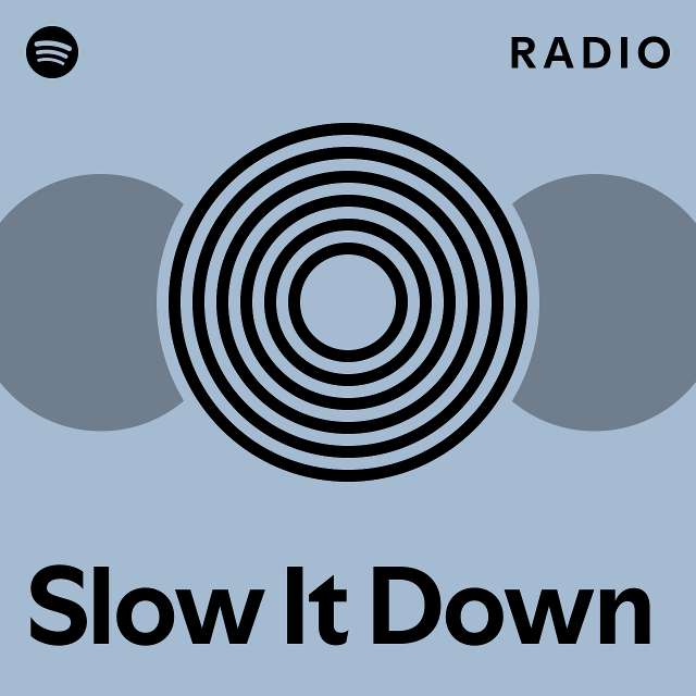 Slow It Down Radio - playlist by Spotify | Spotify