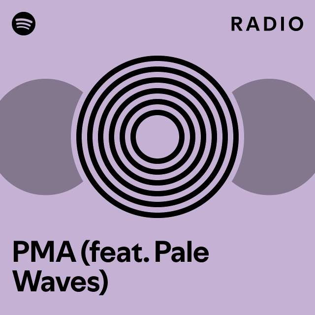PMA (feat. Pale Waves) Radio - playlist by Spotify | Spotify