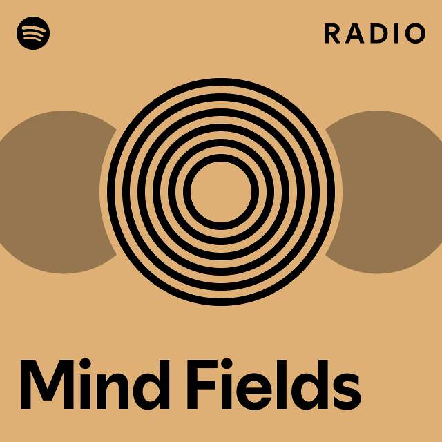 Mind Fields Radio - playlist by Spotify | Spotify