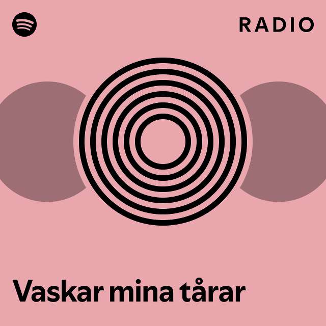 Vaskar mina tårar Radio - playlist by Spotify | Spotify