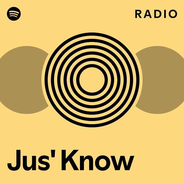 Jus' Know Radio - playlist by Spotify | Spotify