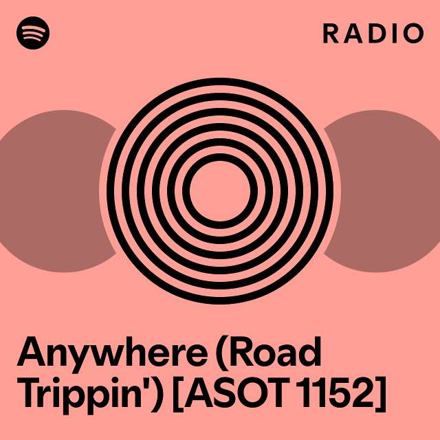 Anywhere (Road Trippin') [ASOT 1152] Radio - playlist by Spotify | Spotify