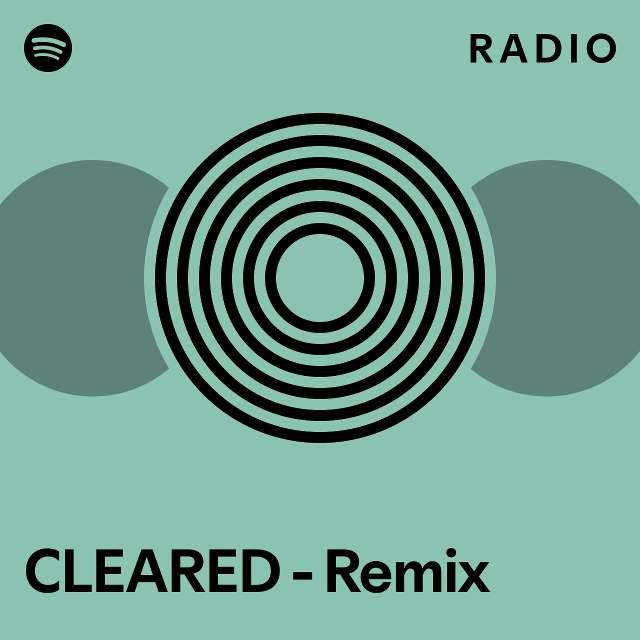 CLEARED - Remix Radio - playlist by Spotify | Spotify