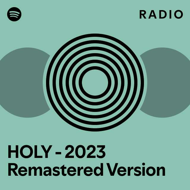 HOLY - 2023 Remastered Version Radio - playlist by Spotify | Spotify