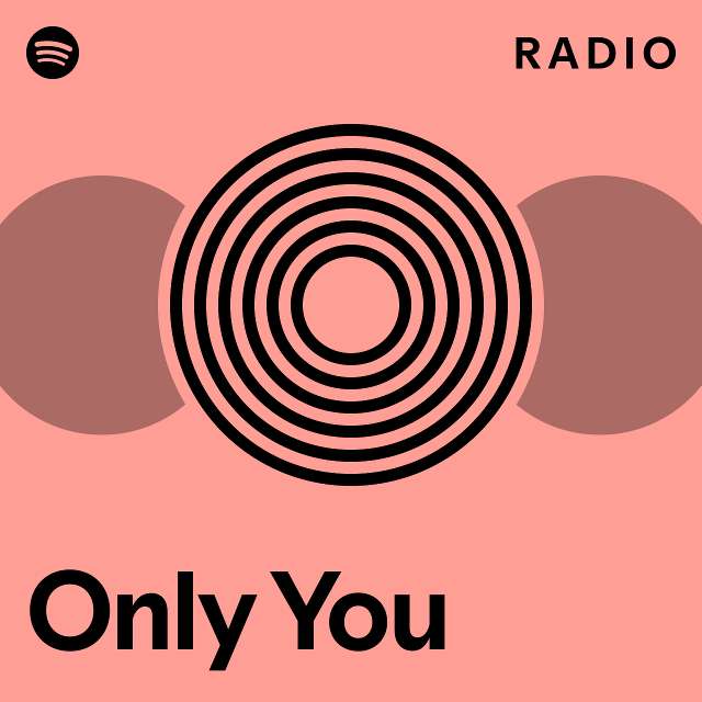Only You Radio - playlist by Spotify | Spotify