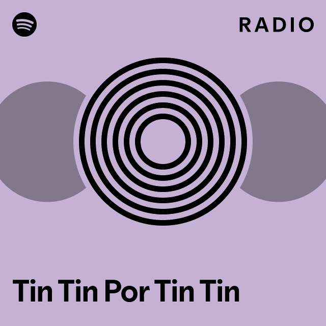 Tin Tin Por Tin Tin Radio - playlist by Spotify | Spotify